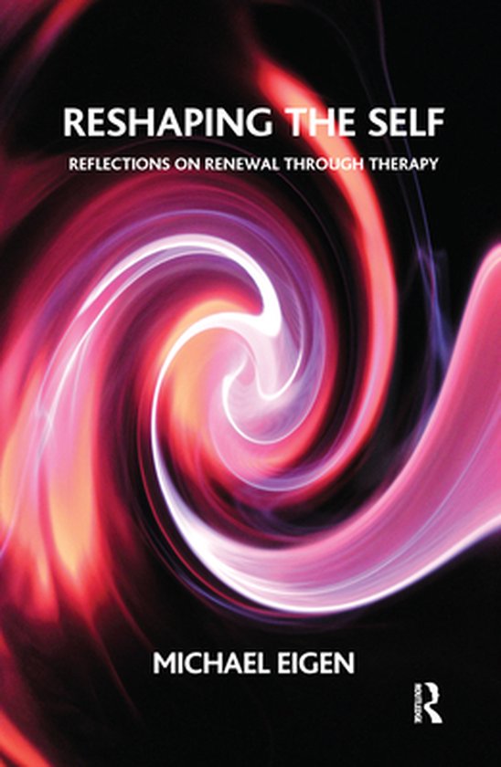 Reshaping the Self (ebook), Michael Eigen | 9780429918582 | Boeken ...