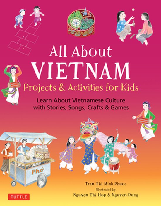 All About Vietnam: Projects & Activities for Kids, Phuoc Thi Minh Tran ...