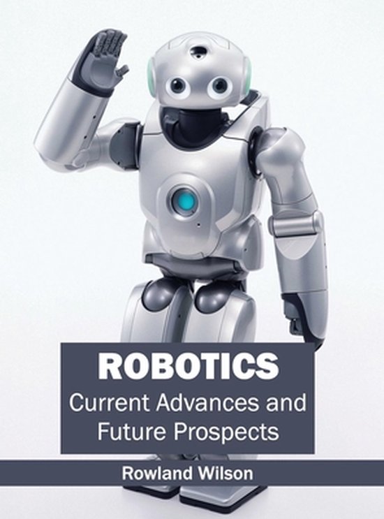 Robotics: Current Advances and Future Prospects | 9781632404565 ...