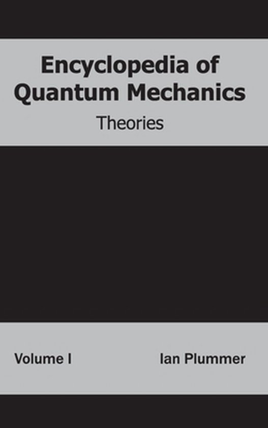 Encyclopedia of Quantum Mechanics: Volume 1 (Theories) | 9781632381569 | Boeken | bol