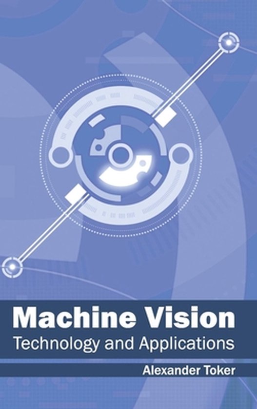 Machine Vision: Technology and Applications | 9781632403339 | Boeken | bol