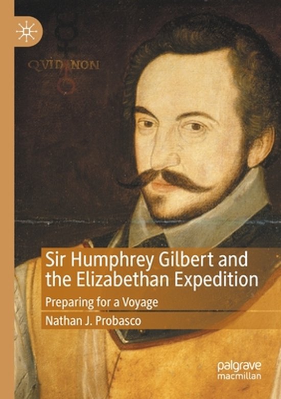 Sir Humphrey Gilbert and the Elizabethan Expedition | 9783030572600 ...