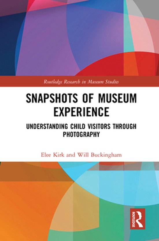 Routledge Research in Museum Studies - Snapshots of Museum Experience ...