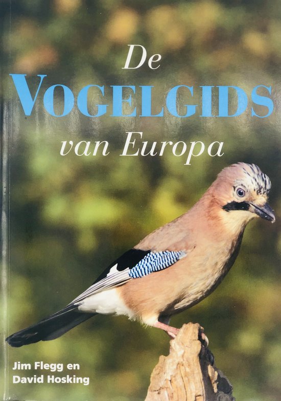 De vogelgids van Europa, Jim Flegg | 9789059472105 | Boeken | bol.com