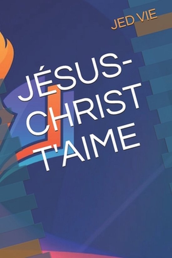 Jesus-Christ t'Aime, Jed Vie | 9798453333219 | Boeken | bol.com