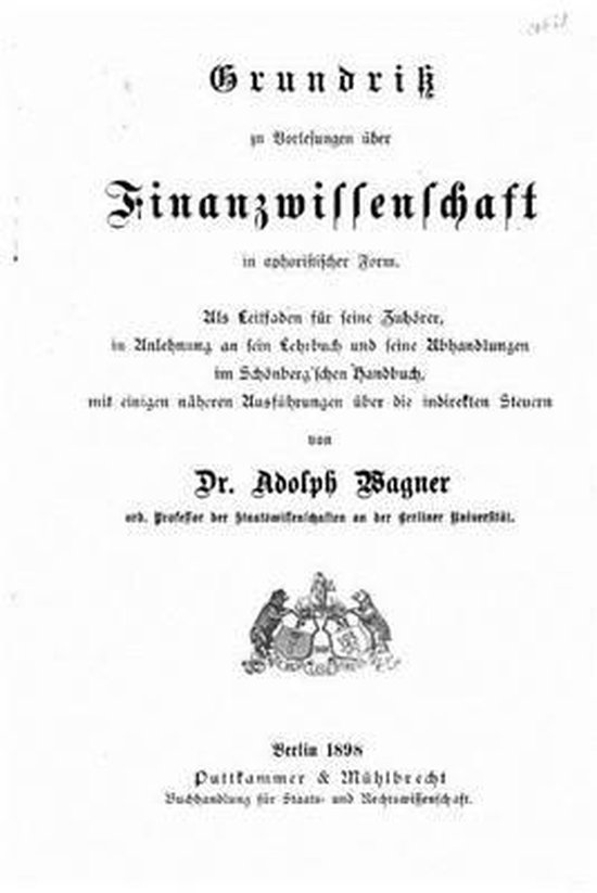 Grundriss zu vorlesungen uber Finanzwissenschaft, Adolph Wagner | 9781517103231 | Boeken | bol.com