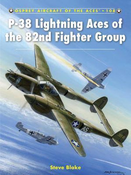 P-38 Lightning Aces of the 82nd Fighter Group, Steve Blake ...