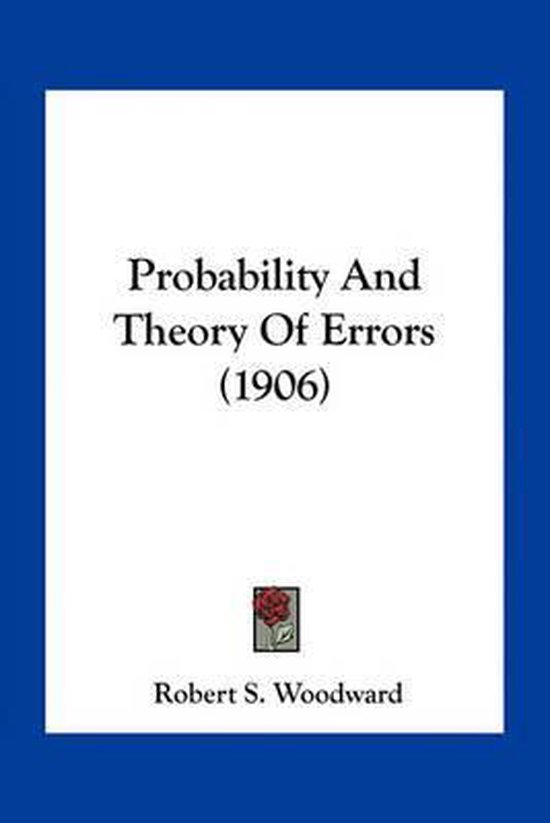 Probability and Theory of Errors (1906), Robert S Woodward ...