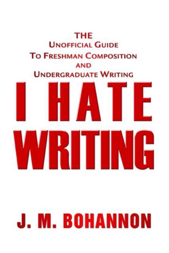 I Hate Writing | 9780595349432 | J M Bohannon | Boeken | bol.com