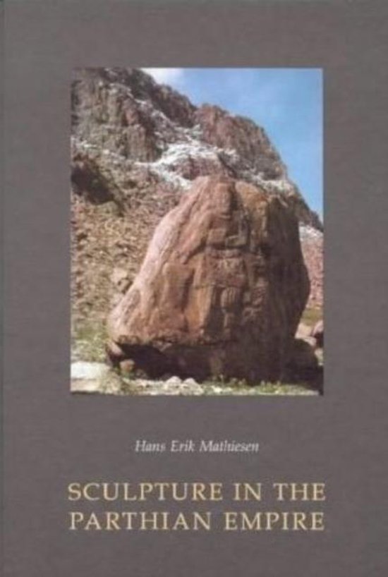Sculpture in the Parthian Empire | 9788772883113 | Hans Eric Mathiesen ...
