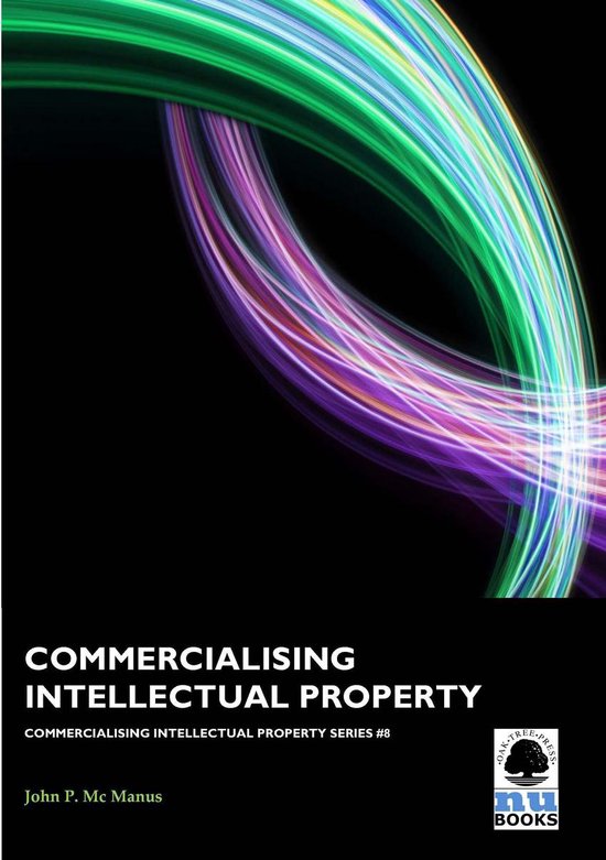 8 - Commercialising Intellectual Property (ebook), John P Mc Manus ...