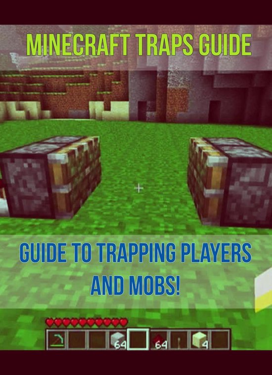 Minecraft: Traps Guide - Ultimate Guide to Trapping Players and Mobs ...