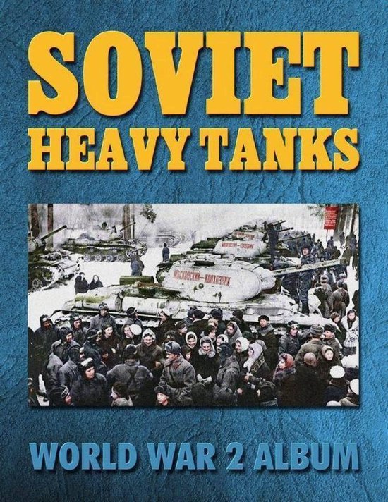 Soviet Heavy Tanks: World War 2 Album (ebook), Ray Merriam ...
