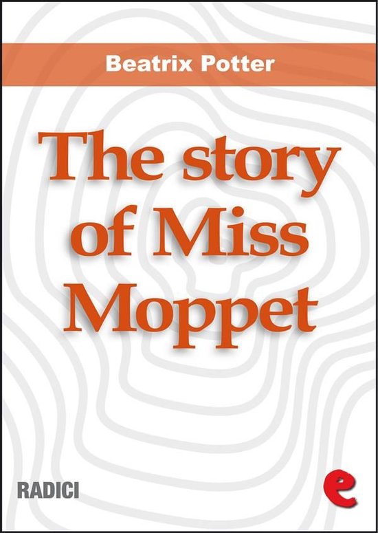 Radici - The Story of Miss Moppet (ebook), Beatrix Potter ...