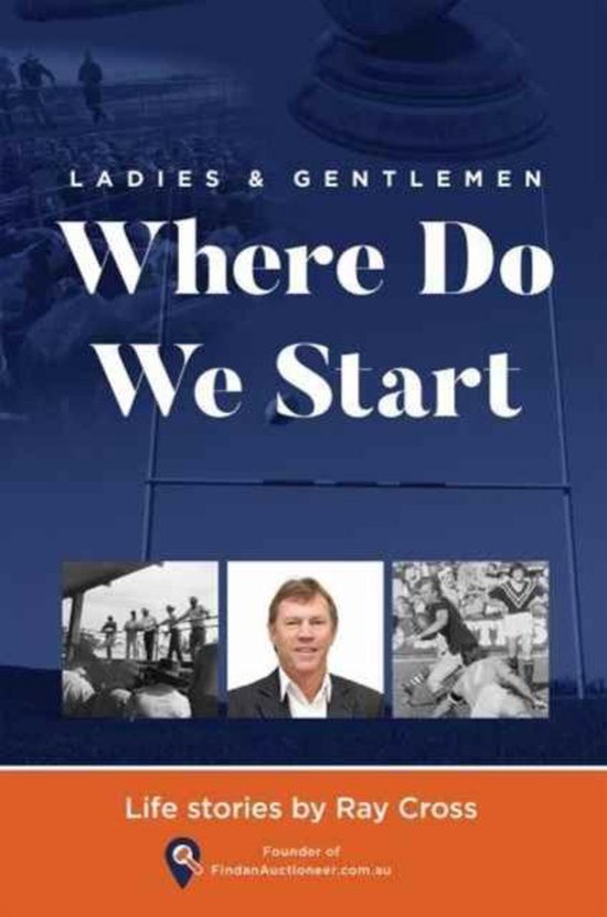 Ladies and Gentlemen - Where Do We Start | 9780648018308 | Ray Cross ...