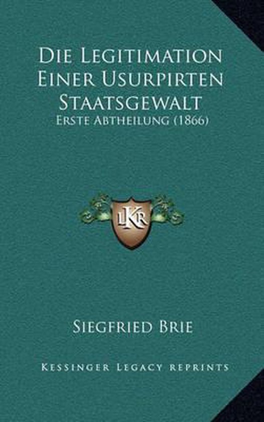 Die Legitimation Einer Usurpirten Staatsgewalt, Siegfried Brie ...