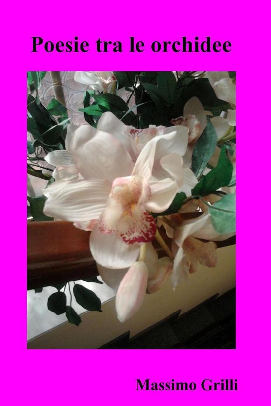 Poesie tra le orchidee (ebook), Massimo Grilli | 9788891045478 | Boeken ...