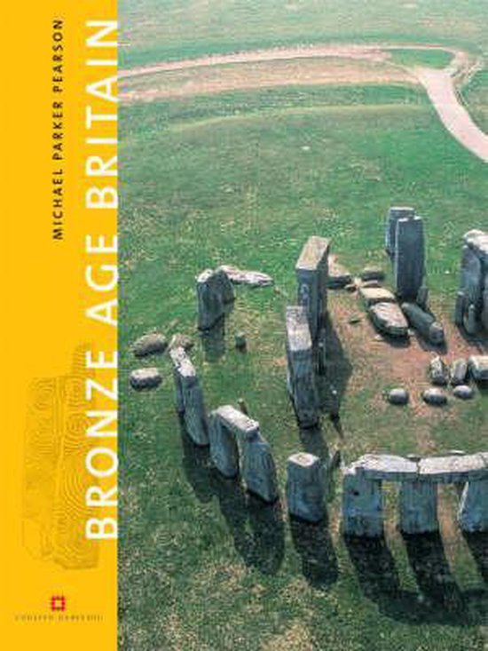Bronze Age Britain, Michael Parker Pearson | 9780713488494 | Boeken | bol