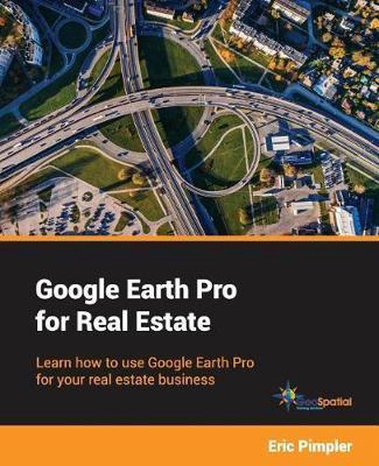 Google Earth Pro for Real Estate, Eric Pimpler | 9781983679957 | Boeken | bol