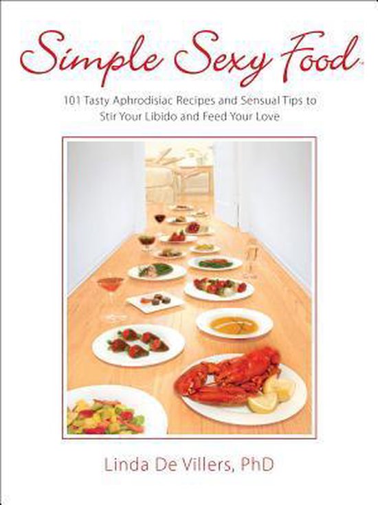 Simple Sexy Food, Linda De Villers | 9780970956552 | Boeken | bol.com