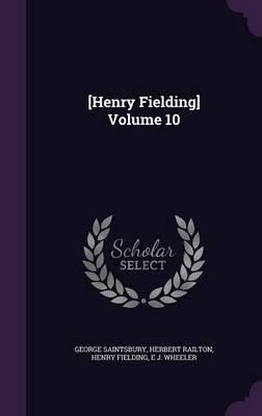 [Henry Fielding] Volume 10, George Saintsbury | 9781346751641 | Boeken ...
