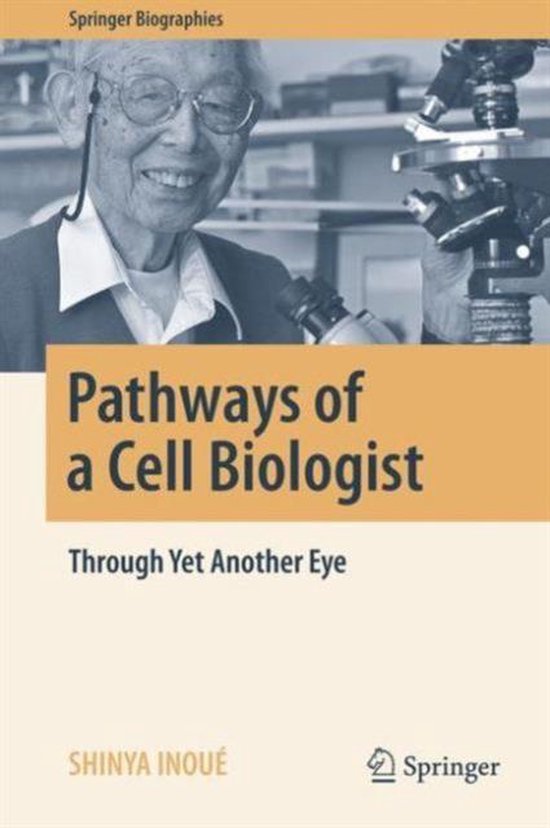 Pathways of a Cell Biologist | 9789811009464 | Shinya Inoue | Boeken ...