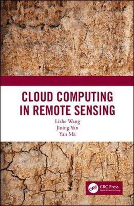 Cloud Computing in Remote Sensing | 9781138594562 | Lizhe Wang | Boeken | bol.com