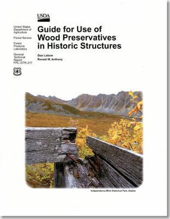 Guide for Use of Wood Preservatives in Historic Structures, Stan Lebow ...