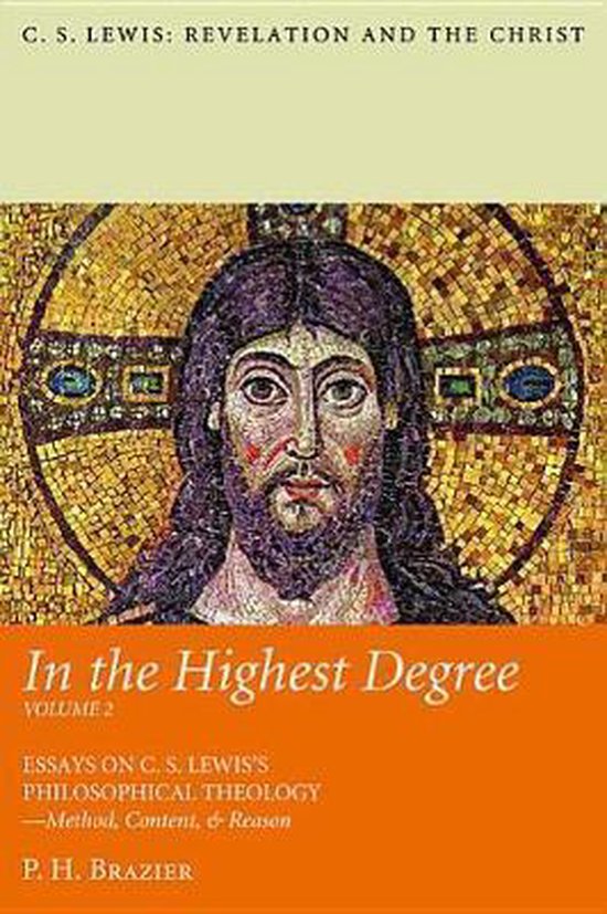 C. S. Lewis: Revelation and the Christ- In the Highest Degree, P H ...