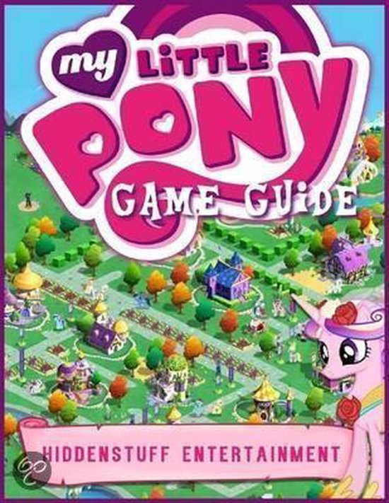 My Little Pony Game Guide (ebook), Hiddenstuff Entertainment ...