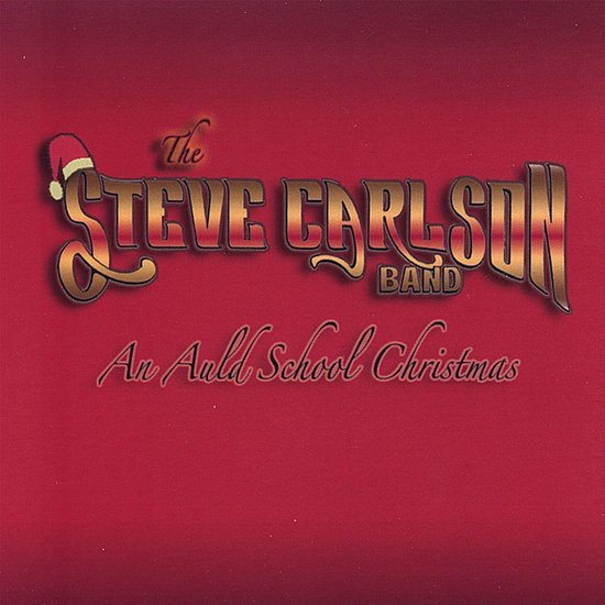 Carlson Steve - An Auld School Christmas (Cdr), The Steve Carlson Band ...