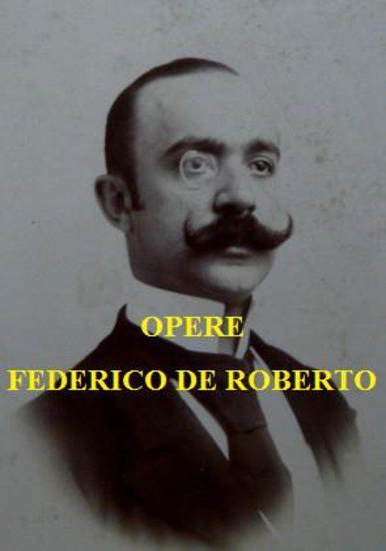 Opere Federico de Roberto (ebook), Federico de Roberto | 9788891152954 ...