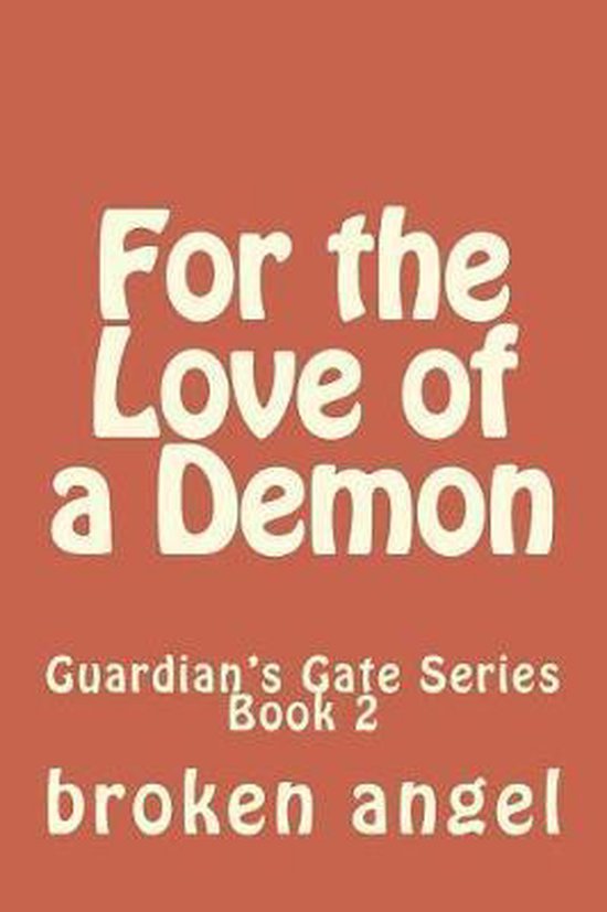 Guardians Gate- For the Love of a Demon, Broken Angel | 9781722298999 ...