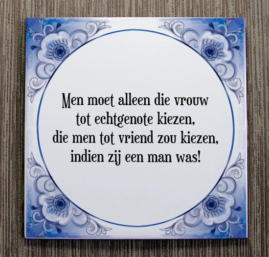 Tegeltje met Spreuk (Tegeltjeswijsheid): Men moet alleen die vrouw tot echtgenote... | bol