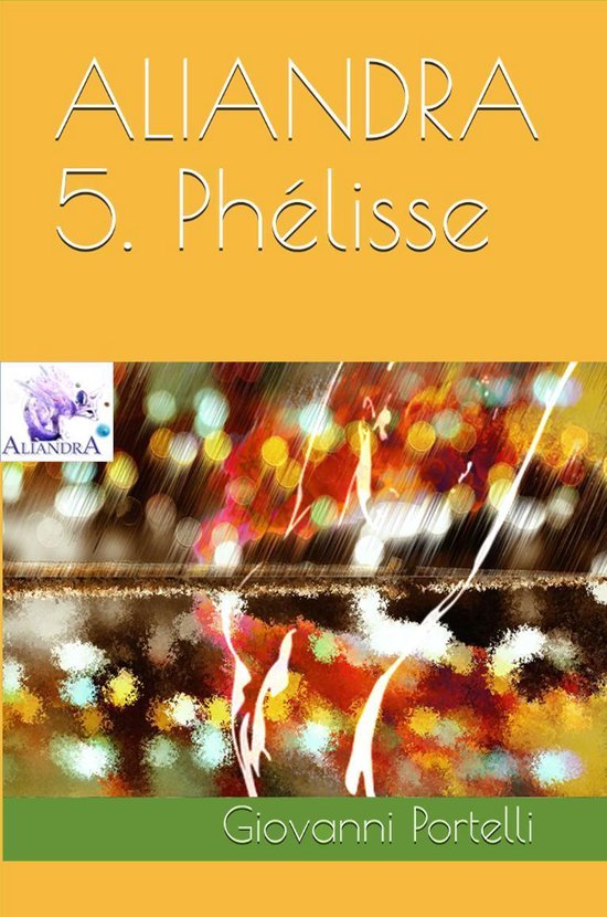 Aliandra 5. Phélisse (ebook), Giovanni Portelli | 1230002630489 ...