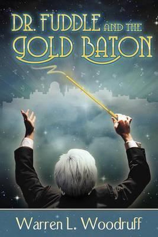 Dr. Fuddle and the Gold Baton, Dr Warren Woodruff | 9780615661803 ...