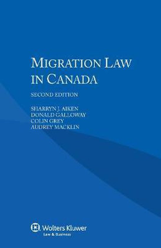 Migration Law in Canada | 9789041160133 | Audrey Macklin | Boeken | bol