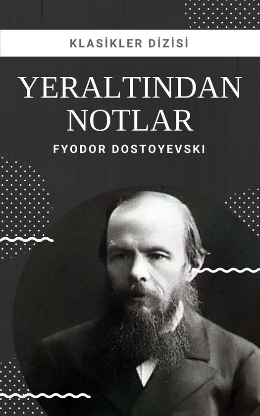 Klasikler Dizisi 14 - Yeraltından Notlar (ebook), Fyodor Dostoyevski ...