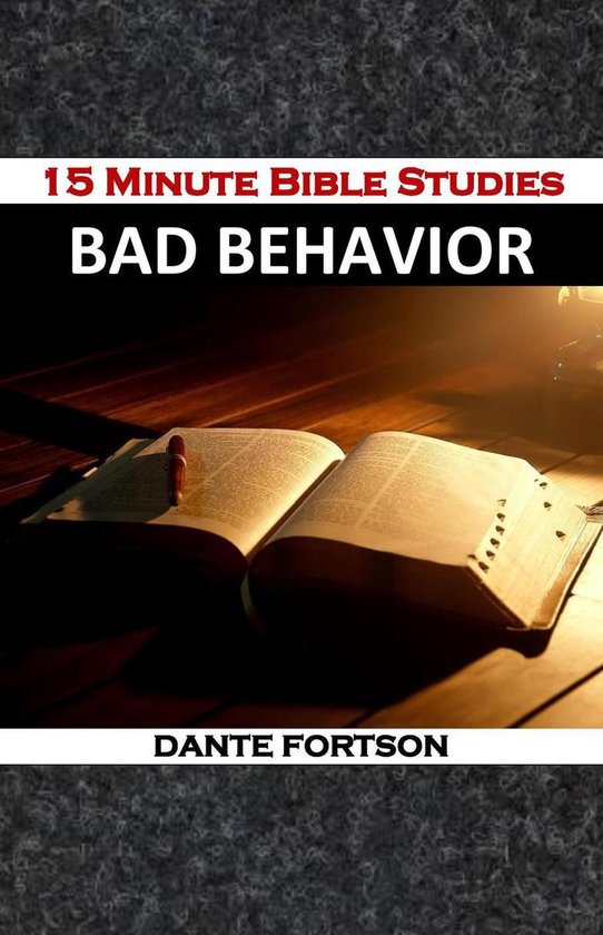 15 Minute Bible Studies: Bad Behavior (ebook), Dante Fortson ...