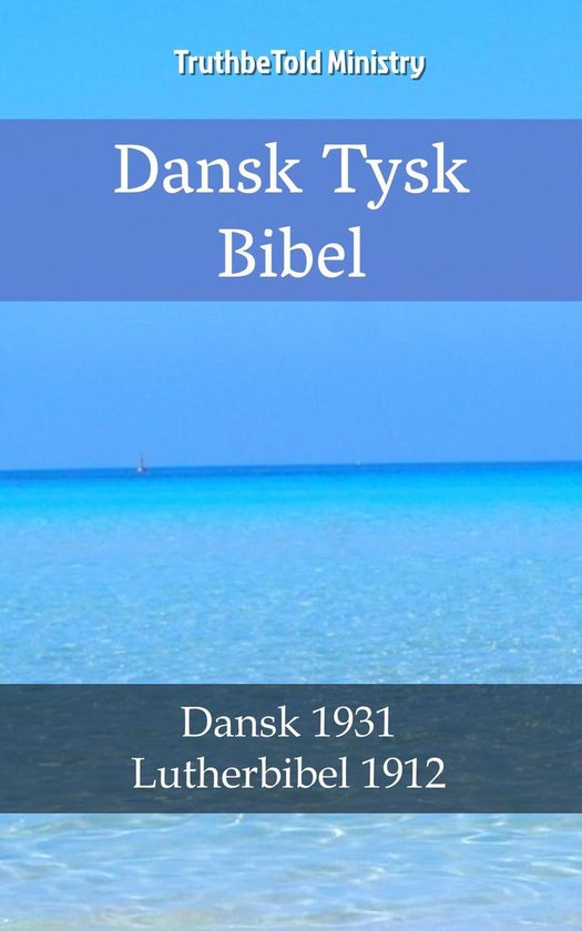 Parallel Bible Halseth 2291 - Dansk Tysk Bibel (ebook), Truthbetold Ministry |... | bol.com