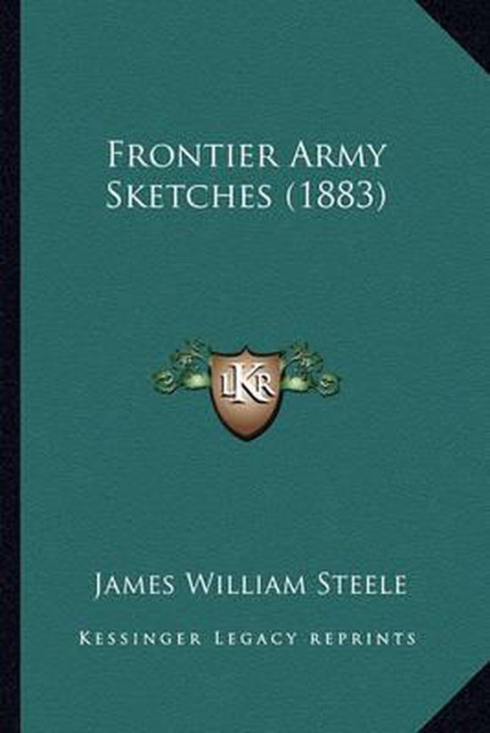 Frontier Army Sketches (1883), James William Steele | 9781164653936 ...