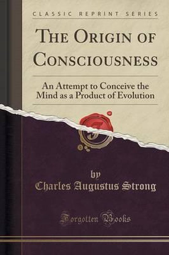 The Origin of Consciousness, Charles Augustus Strong | 9781333810344 ...