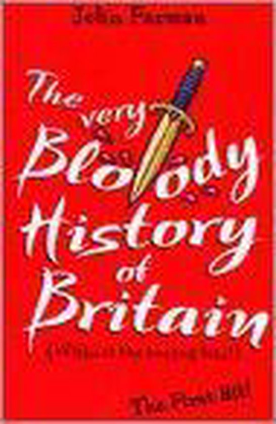 The Very Bloody History Of Britain, John Farman | 9780099840107 ...