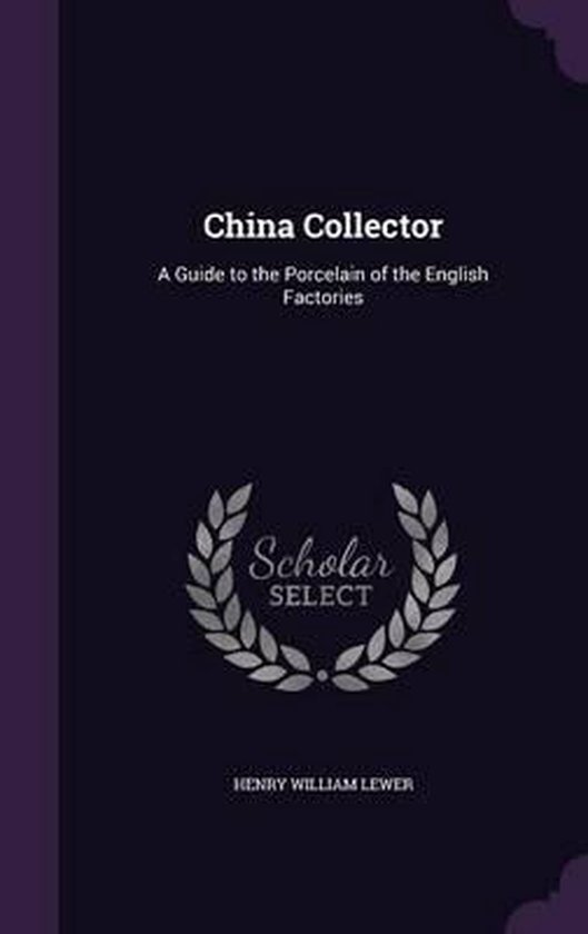 China Collector, Henry William Lewer | 9781355823414 | Boeken | bol