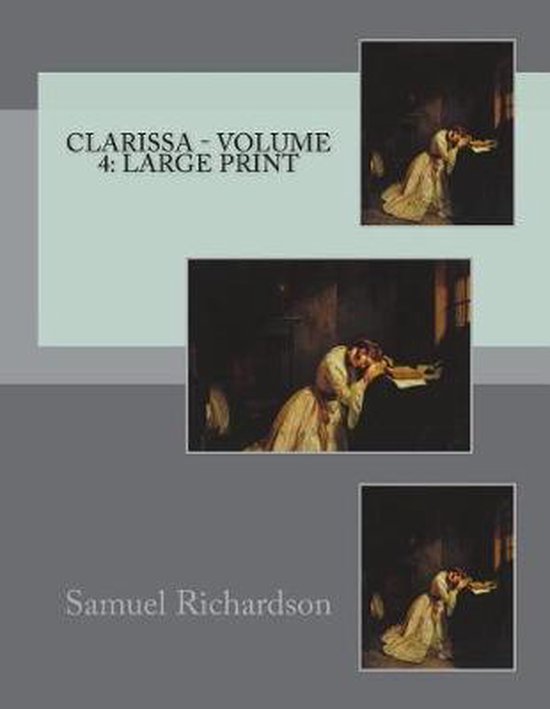Clarissa - Volume 4, Samuel Richardson | 9781722879907 | Boeken | bol.com