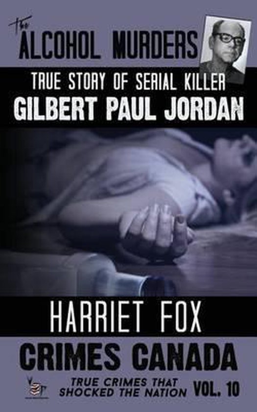 Crimes Canada: True Crimes That Shocked the Nation-The Alcohol Murders ...