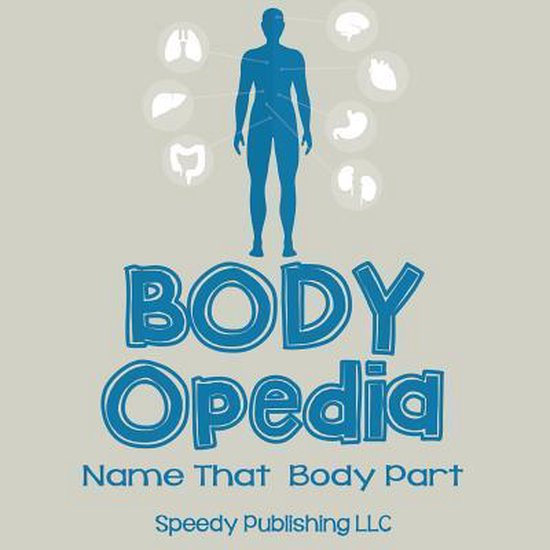 Body-OPedia Name That Body Part | 9781635012064 | Speedy Publishing Llc ...