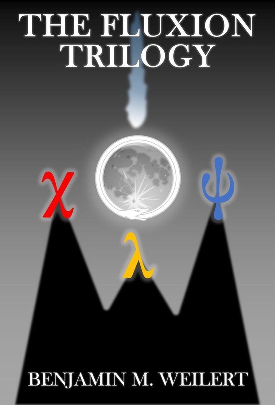 The Fluxion Trilogy - The Fluxion Trilogy (ebook), Benjamin Weilert ...