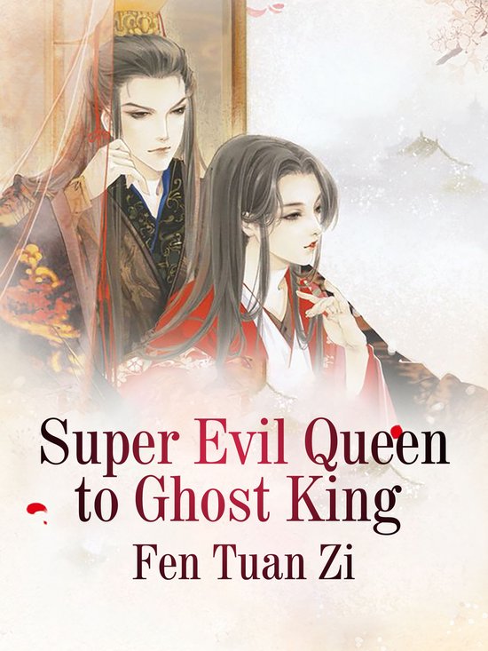 Volume 1 1 - Super Evil Queen to Ghost King (ebook), Wang Xiaofei ...