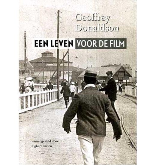 Geoffrey Donaldson. Een leven voor de film, Egbert Barten ...